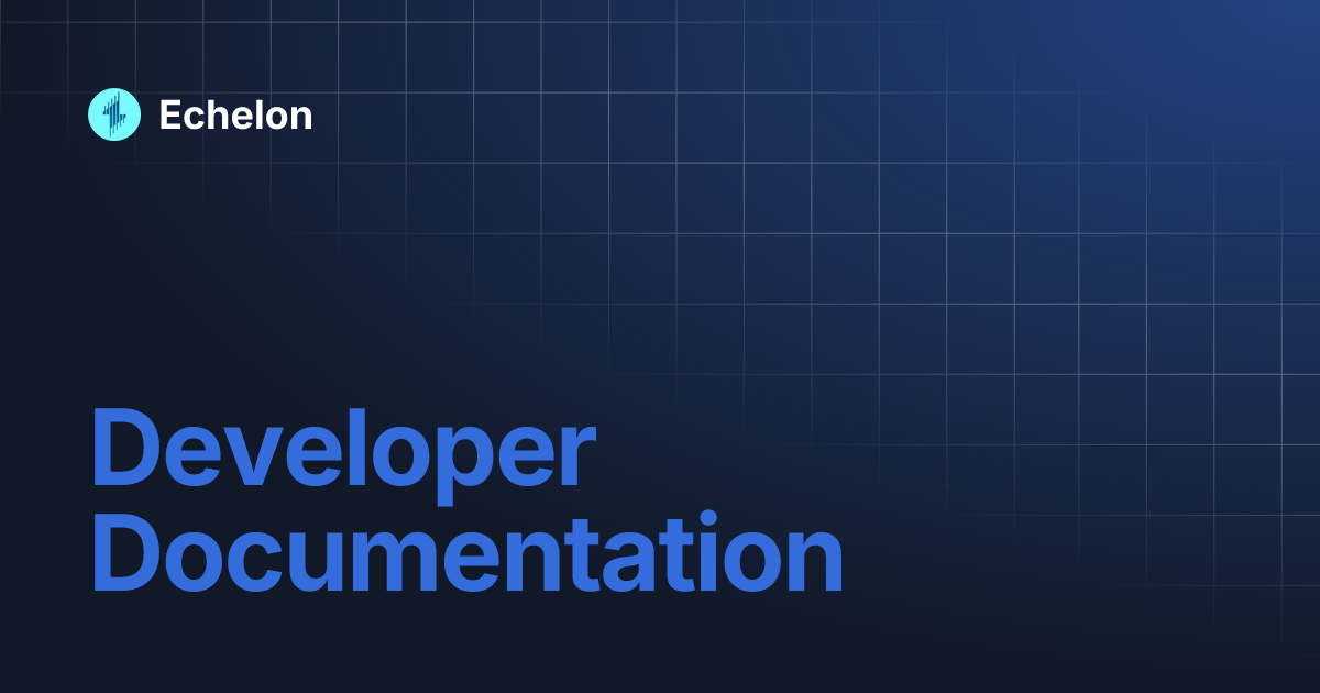 Developer Documentation | Echelon